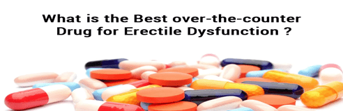What Is The Best Over-the-Counter Drug For Erectile Dysfunction ...